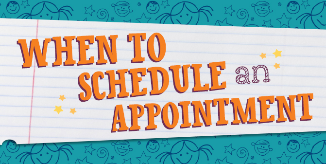 When To Schedule An Appointment | Great Kids Dental
